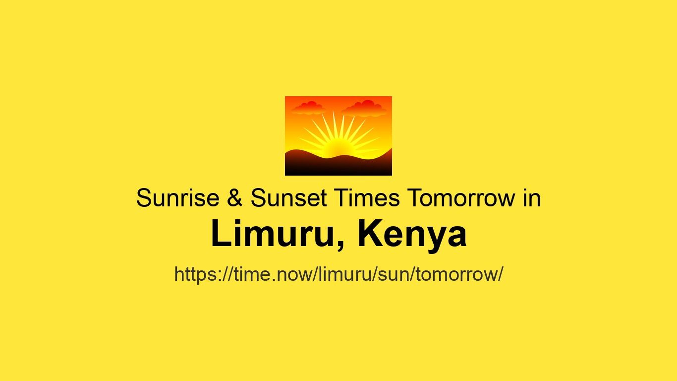 Sunrise & Sunset Times Tomorrow for Limuru, Kenya | Time.now