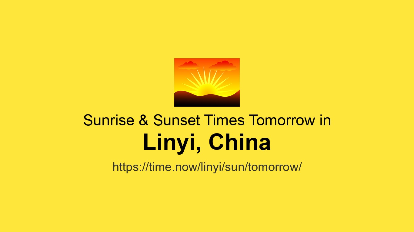 Sunrise & Sunset Times Tomorrow for Linyi, China | Time.now