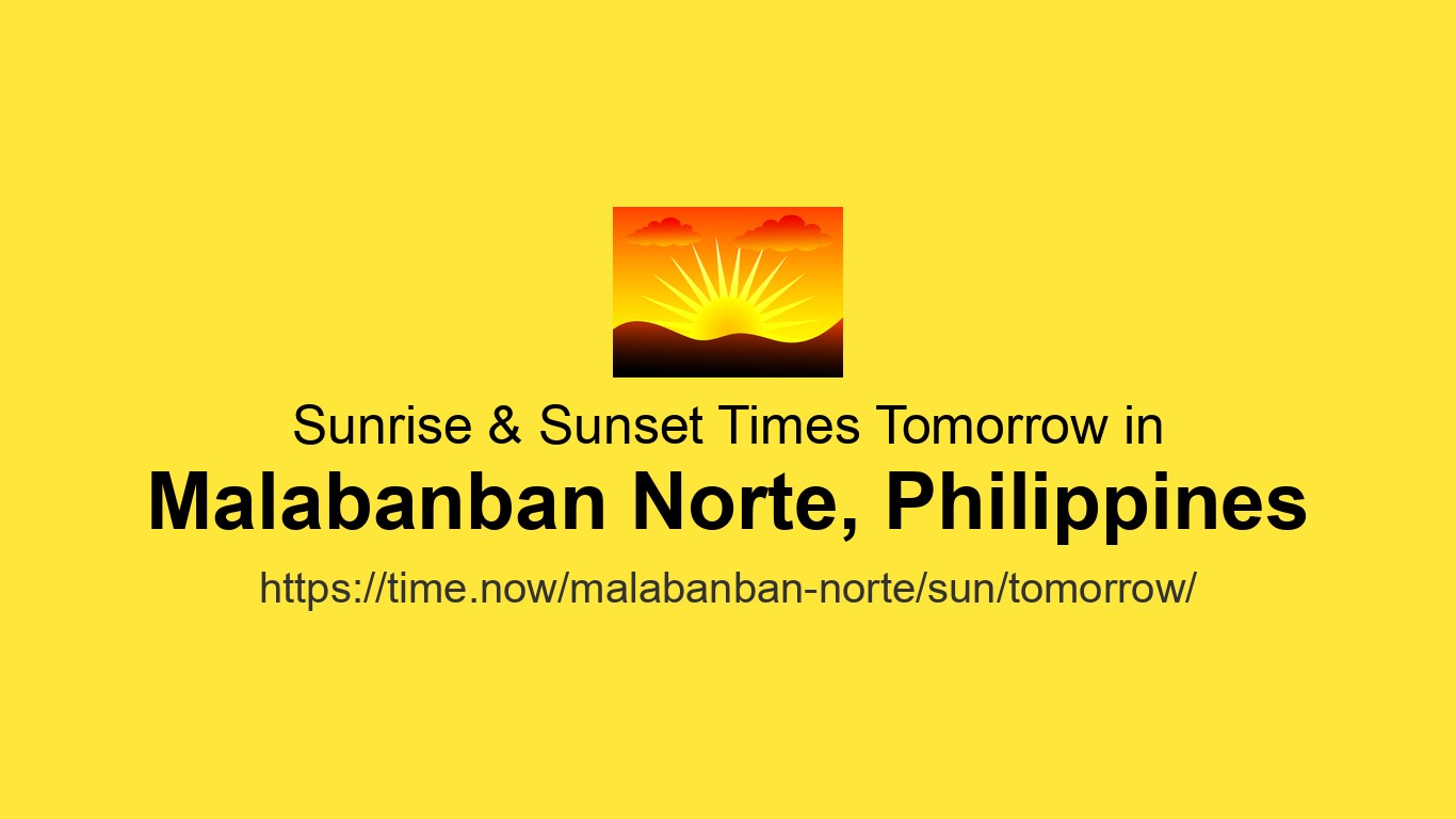 Sunrise & Sunset Times Tomorrow for Malabanban Norte, Philippines ...
