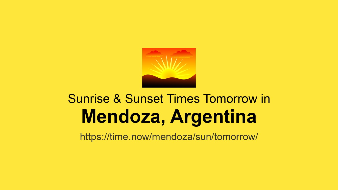 Sunrise & Sunset Times Tomorrow for Mendoza, Argentina | Time.now