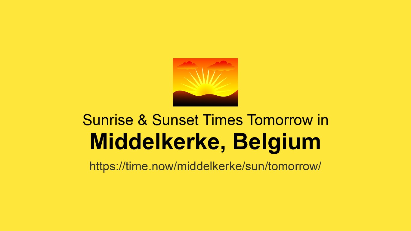 Sunrise & Sunset Times Tomorrow for Middelkerke, Belgium | Time.now