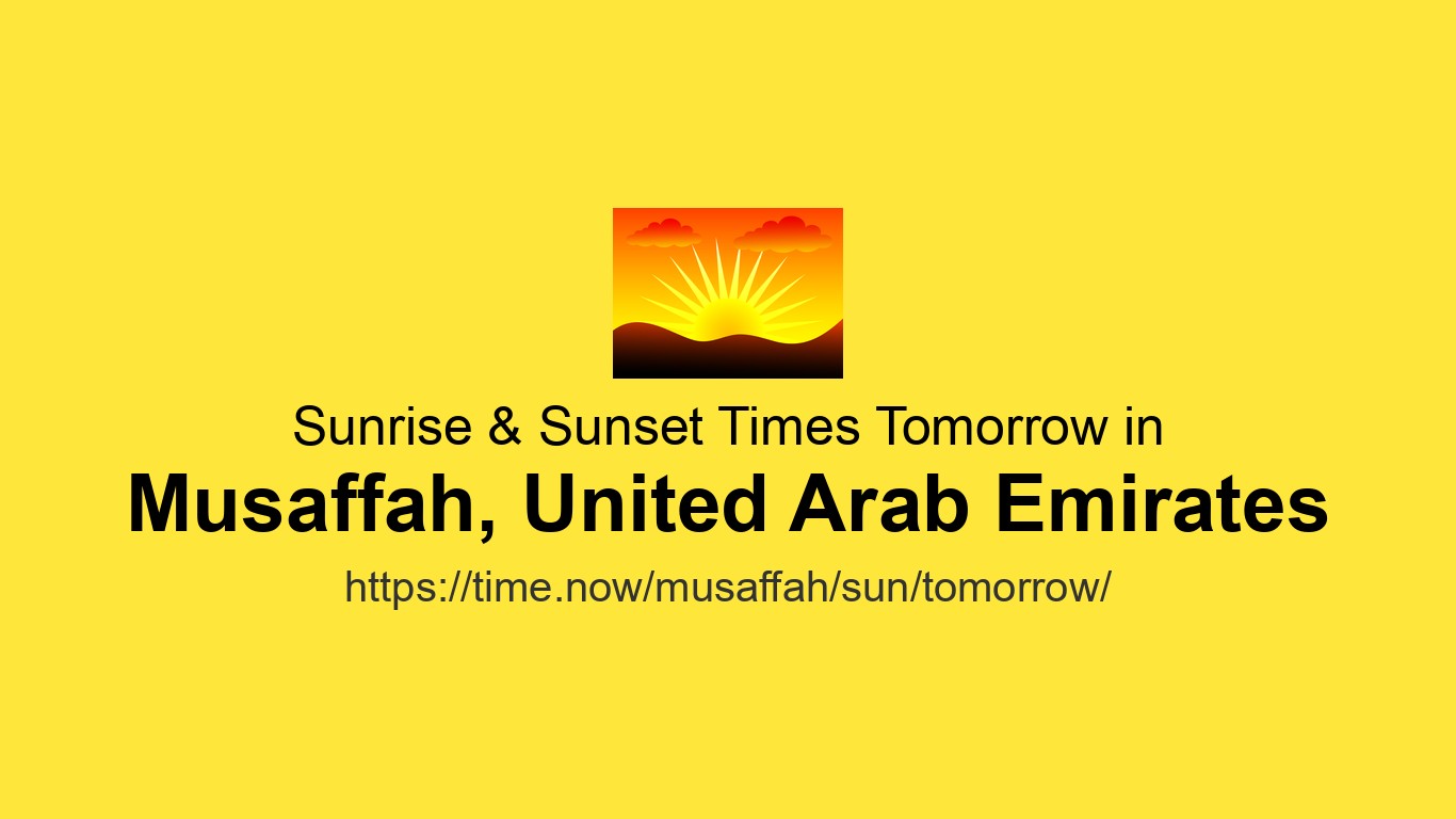 Sunrise & Sunset Times Tomorrow for Musaffah, United Arab Emirates ...