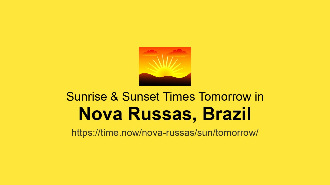 Sunrise & Sunset Times Tomorrow for Nova Russas, Brazil | Time.now