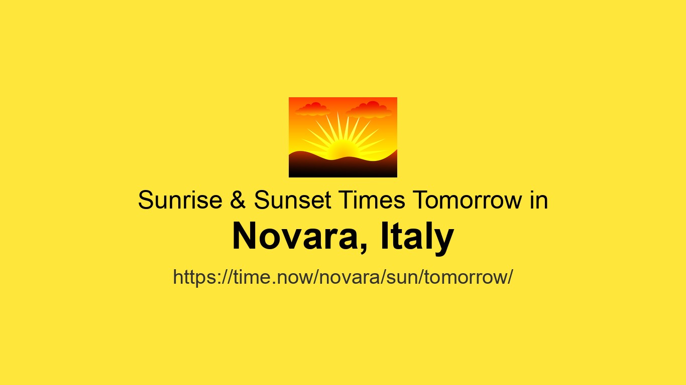 Sunrise & Sunset Times Tomorrow for Novara, Italy | Time.now