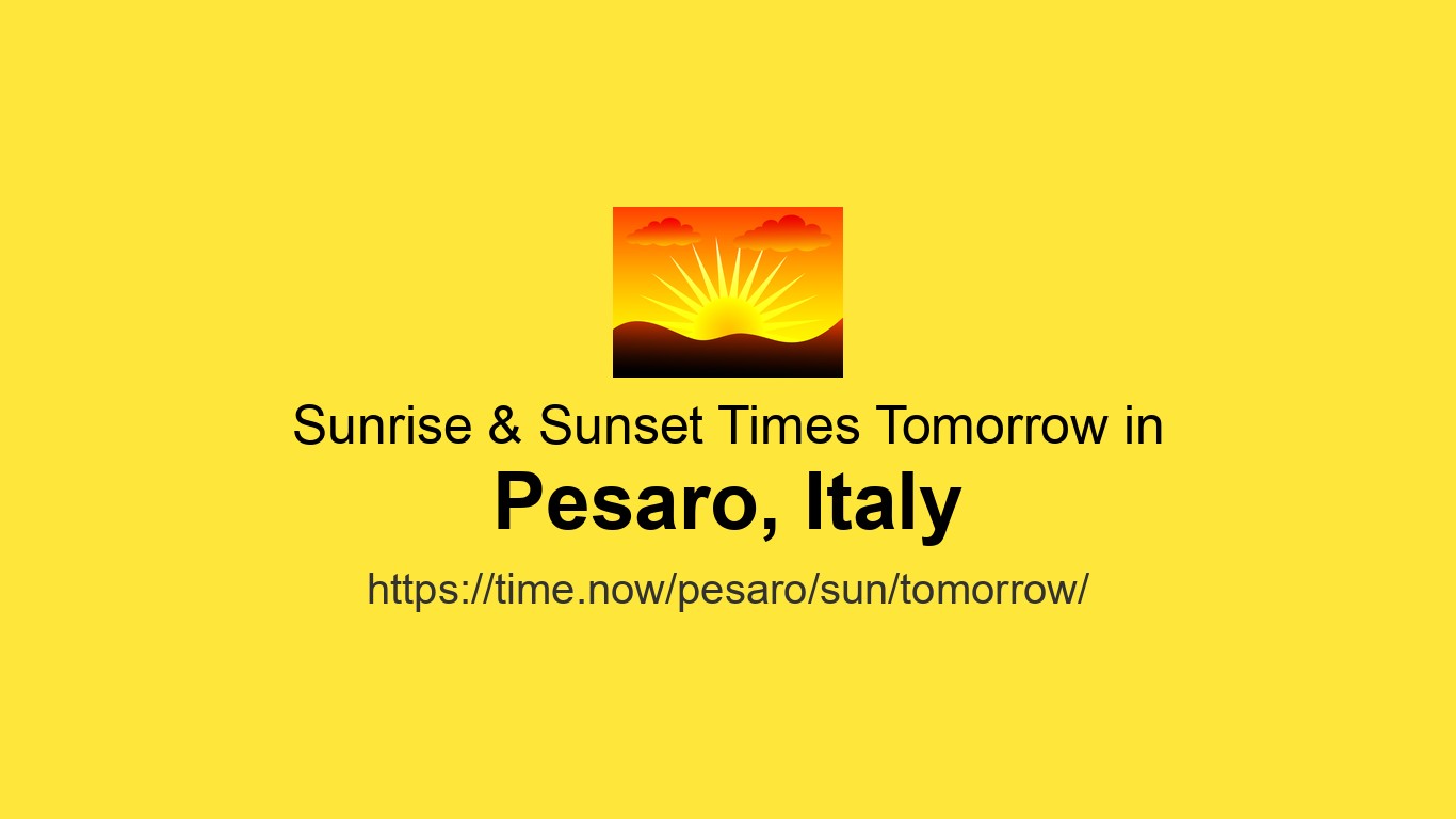 Sunrise & Sunset Times Tomorrow for Pesaro, Italy | Time.now