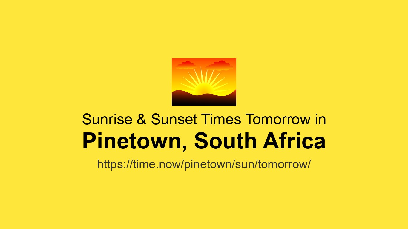 Sunrise & Sunset Times Tomorrow for Pinetown, South Africa | Time.now