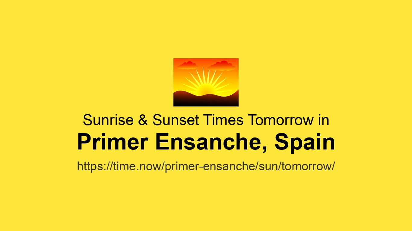 Sunrise & Sunset Times Tomorrow for Primer Ensanche, Spain | Time.now