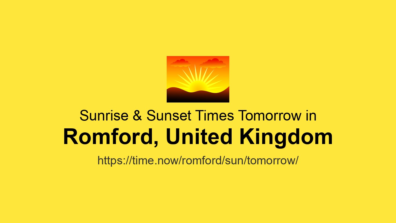 Sunrise & Sunset Times Tomorrow for Romford, United Kingdom | Time.now