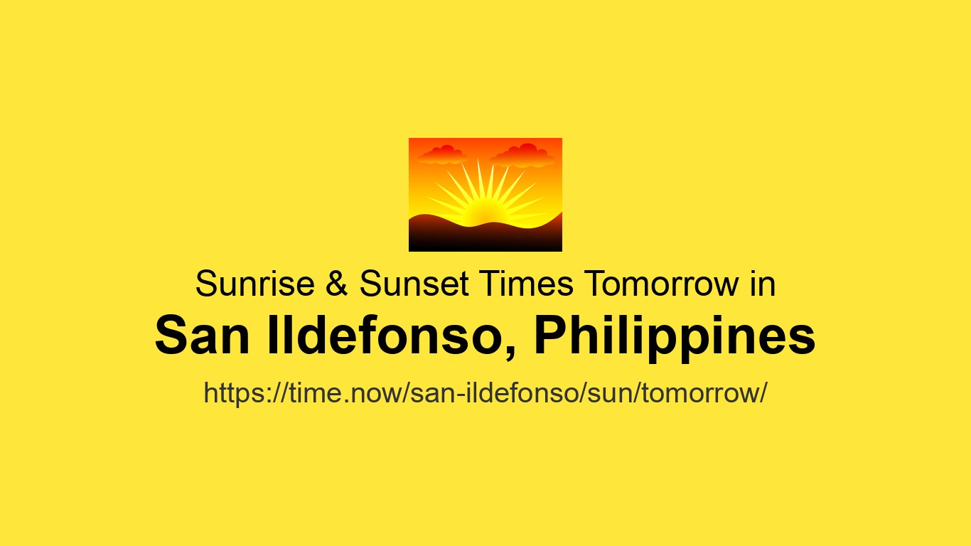 Sunrise & Sunset Times Tomorrow for San Ildefonso, Philippines | Time.now