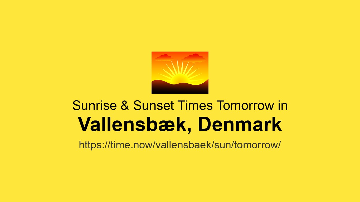Sunrise & Sunset Times Tomorrow for Vallensbæk, Denmark | Time.now