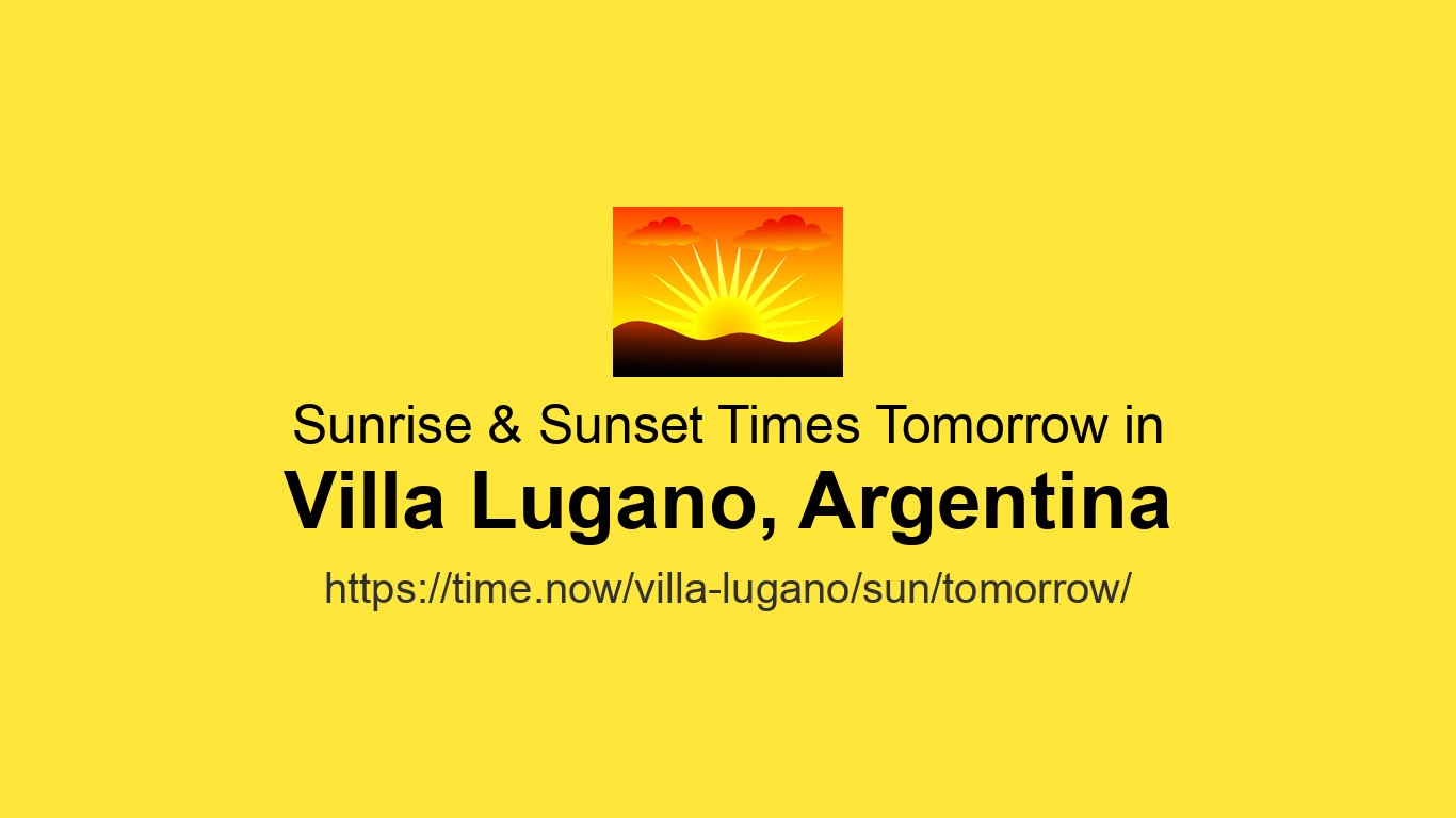 Sunrise & Sunset Times Tomorrow for Villa Lugano, Argentina | Time.now