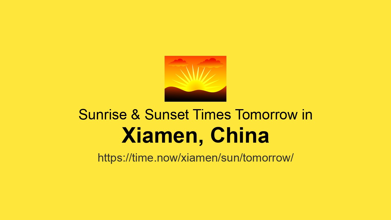 Sunrise & Sunset Times Tomorrow for Xiamen, China | Time.now