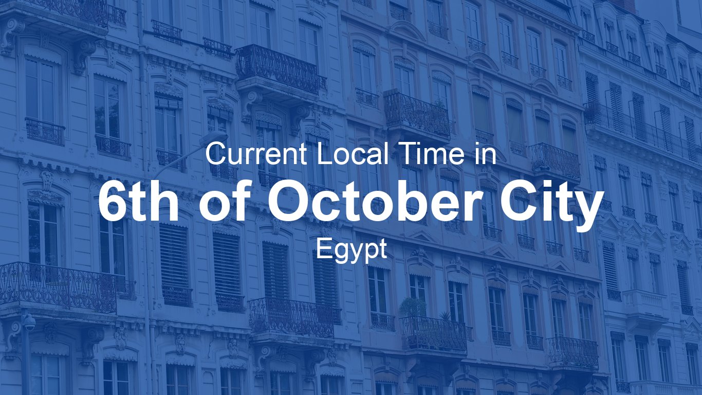 Current Time in 6th of October City, Egypt | Time.now