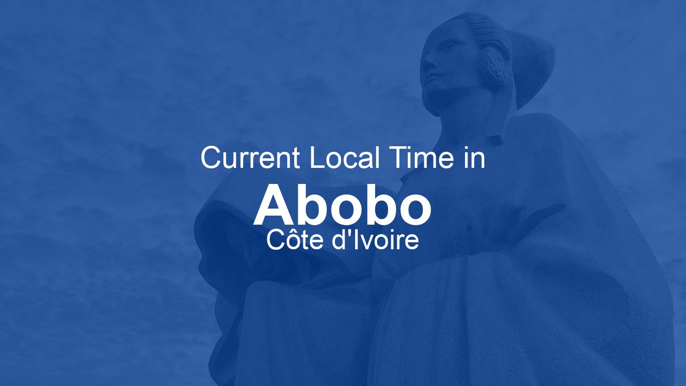 Current Time in Abobo, Côte d'Ivoire | Time.now