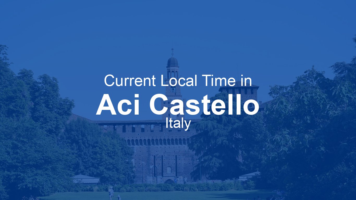 Current Time in Aci Castello, Italy | Time.now