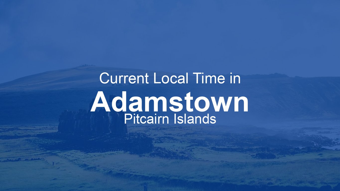 Current Time in Adamstown, Pitcairn Islands | Time.now