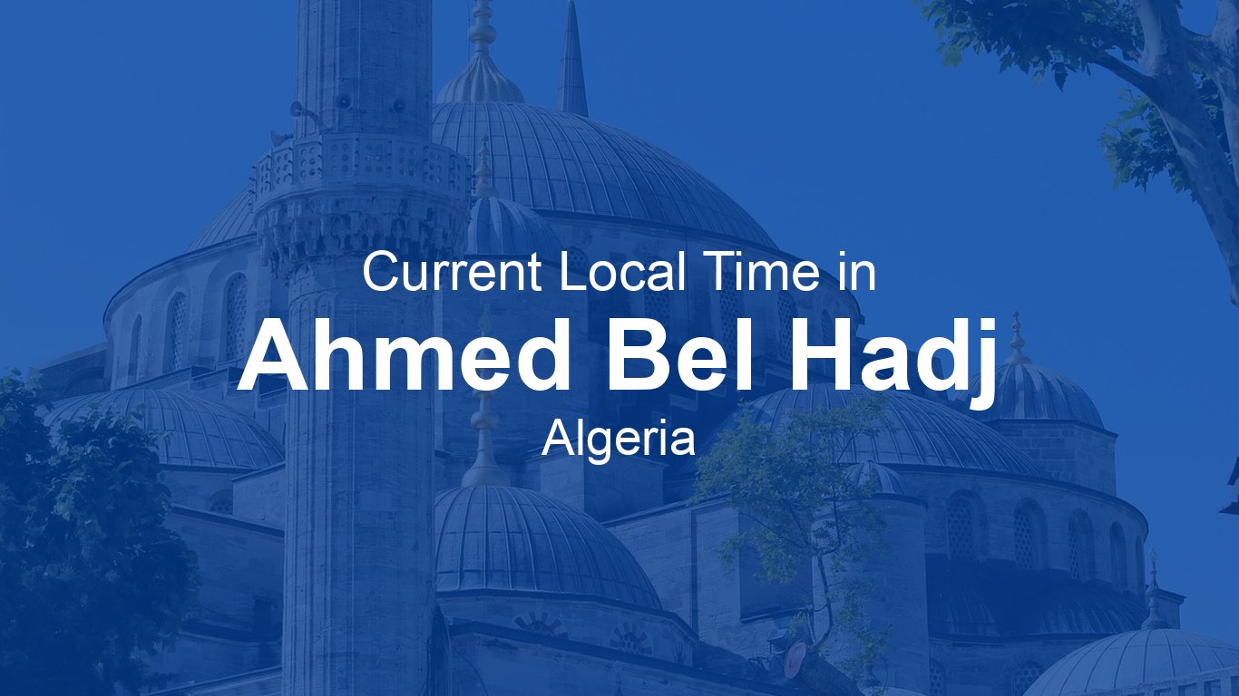 Current Time in Ahmed Bel Hadj, Algeria | Time.now