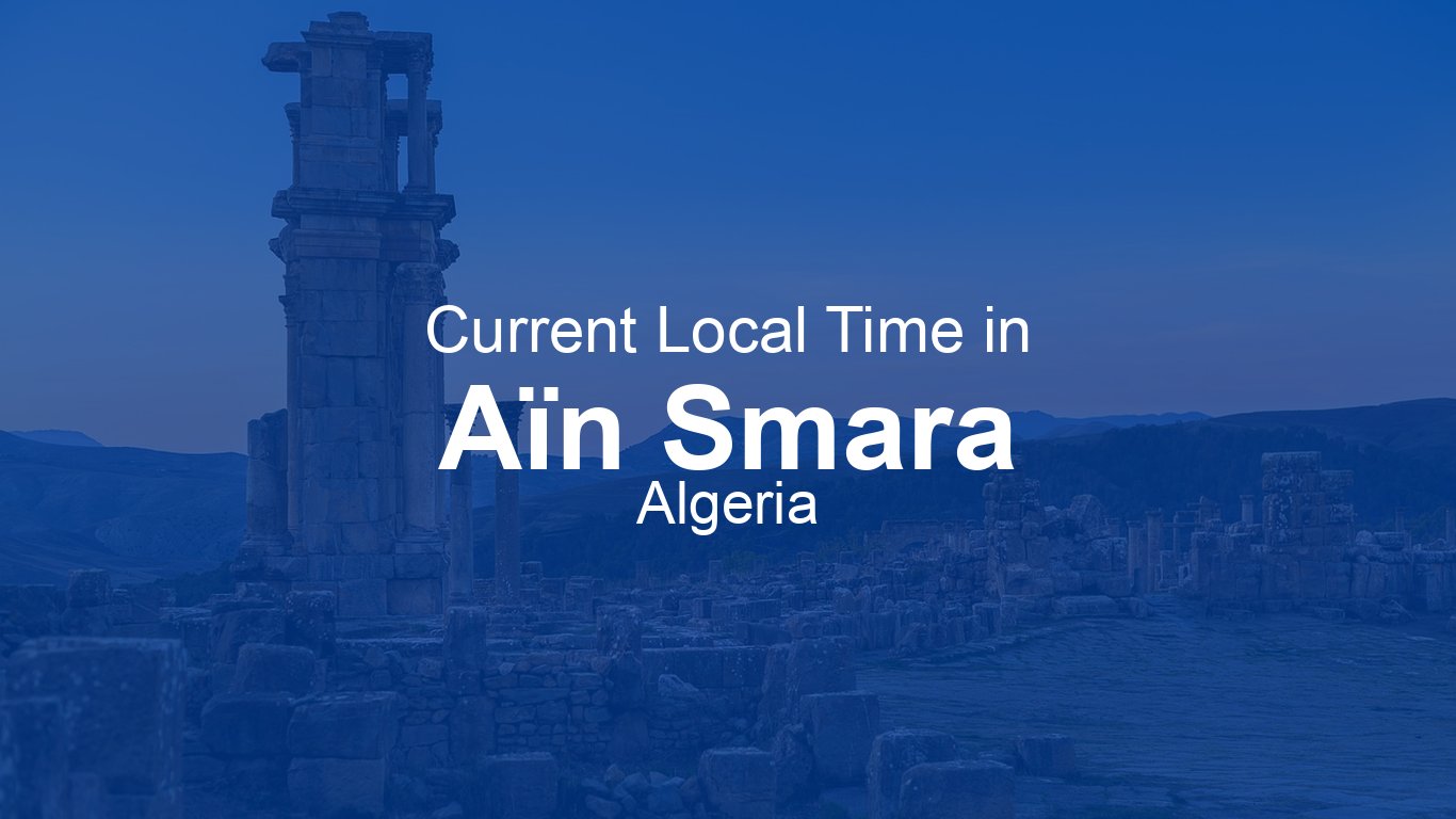 Current Time in Aïn Smara, Algeria | Time.now