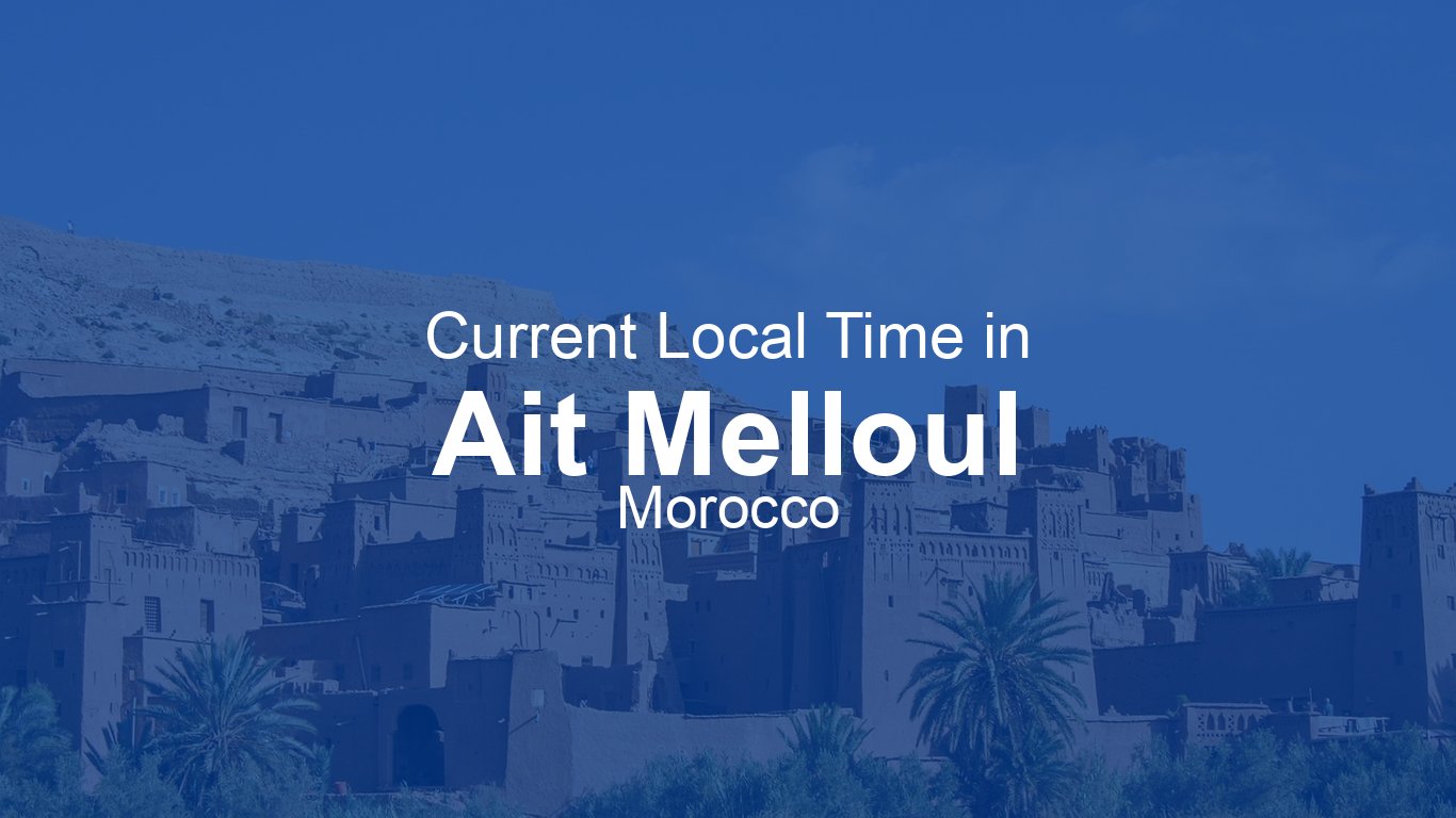 Current Time in Ait Melloul, Morocco (+01) | Time.now
