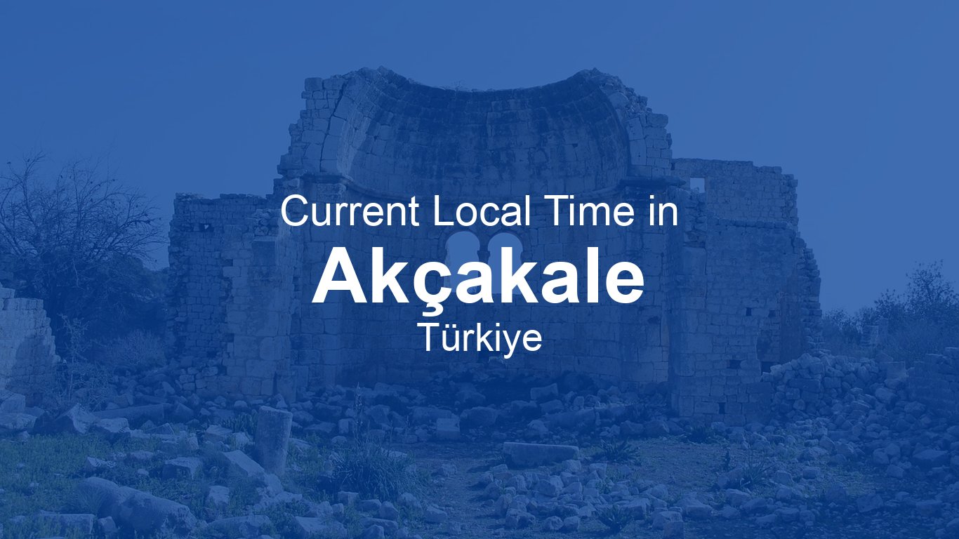 Current Time in Akçakale, Türkiye (+03) | Time.now
