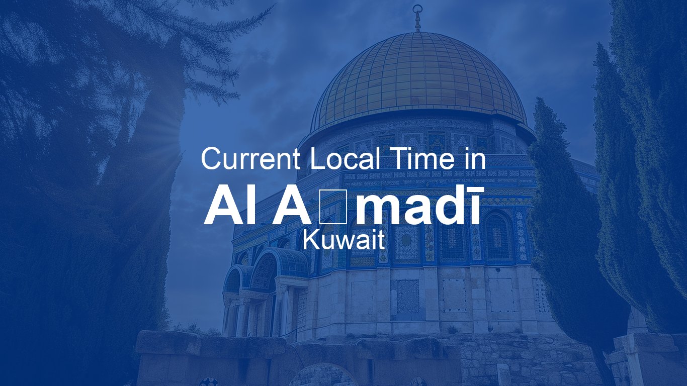 Current Time in Al Aḩmadī, Kuwait | Time.now