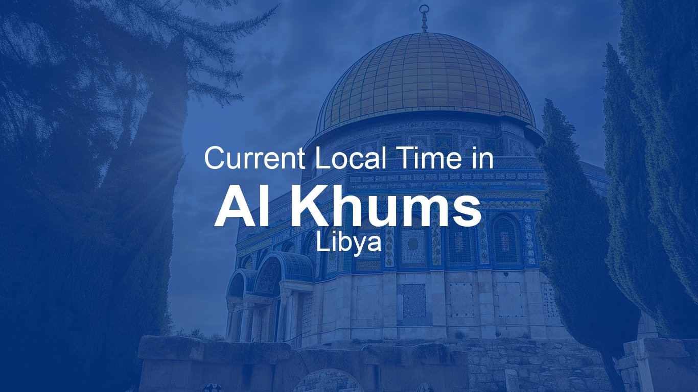 Time Now in Al Khums, Libya | Time.now