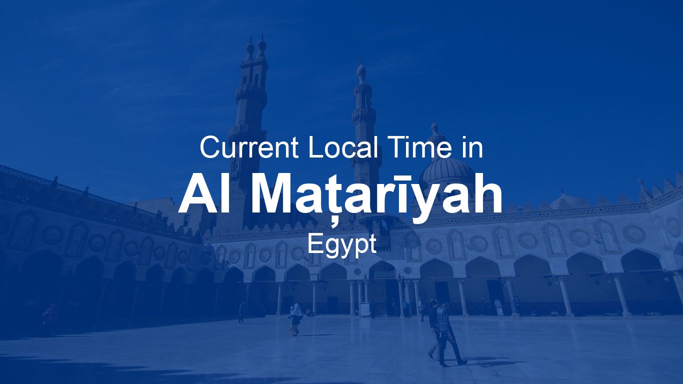 Current Time in Al Maţarīyah, Egypt | Time.now