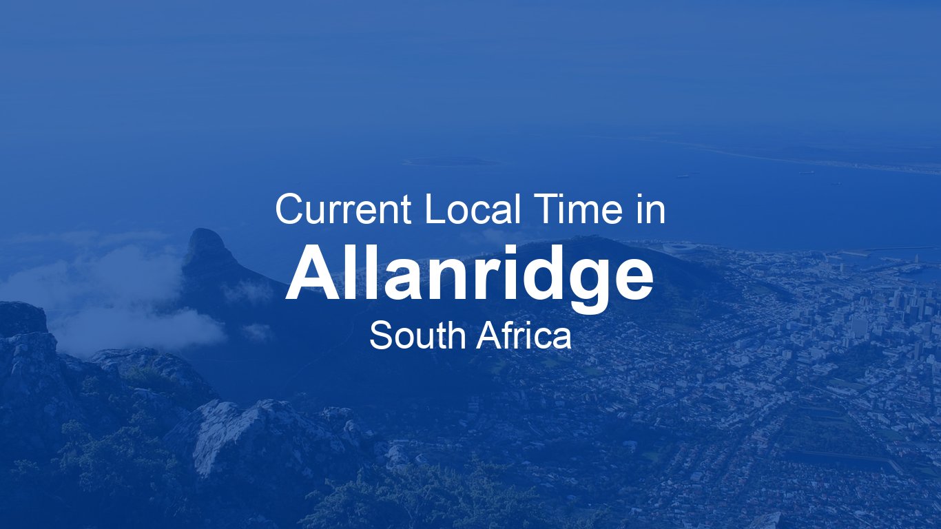 Current Time in Allanridge, South Africa | Time.now