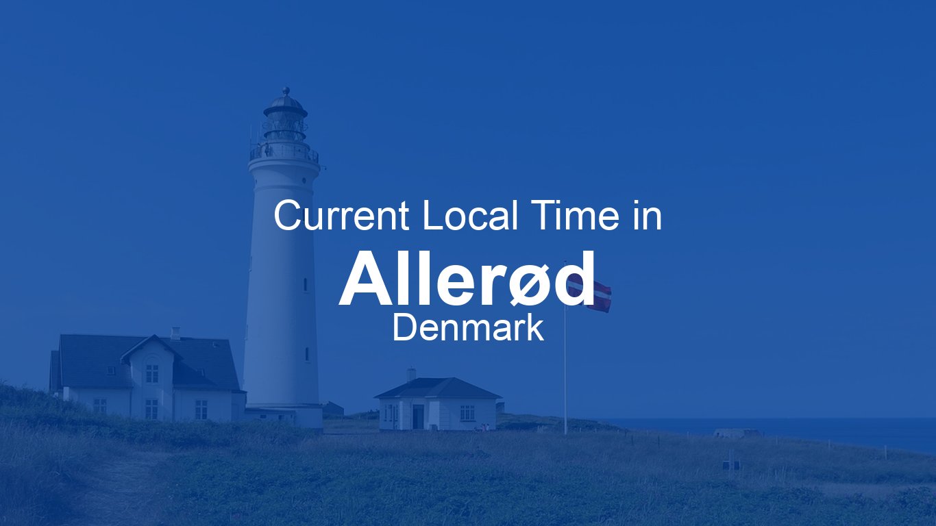 Current Time in Allerød, Denmark | Time.now