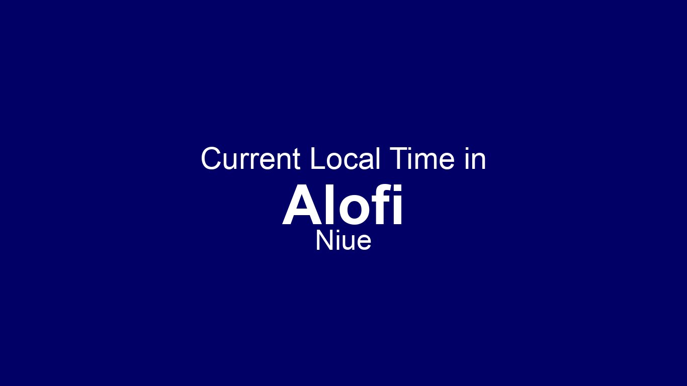 Current Time in Alofi, Niue | Time.now
