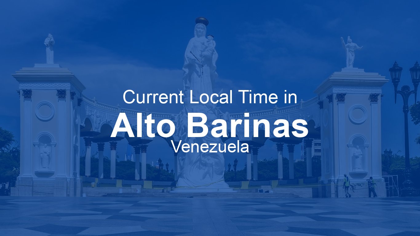 Current Time in Alto Barinas, Venezuela | Time.now