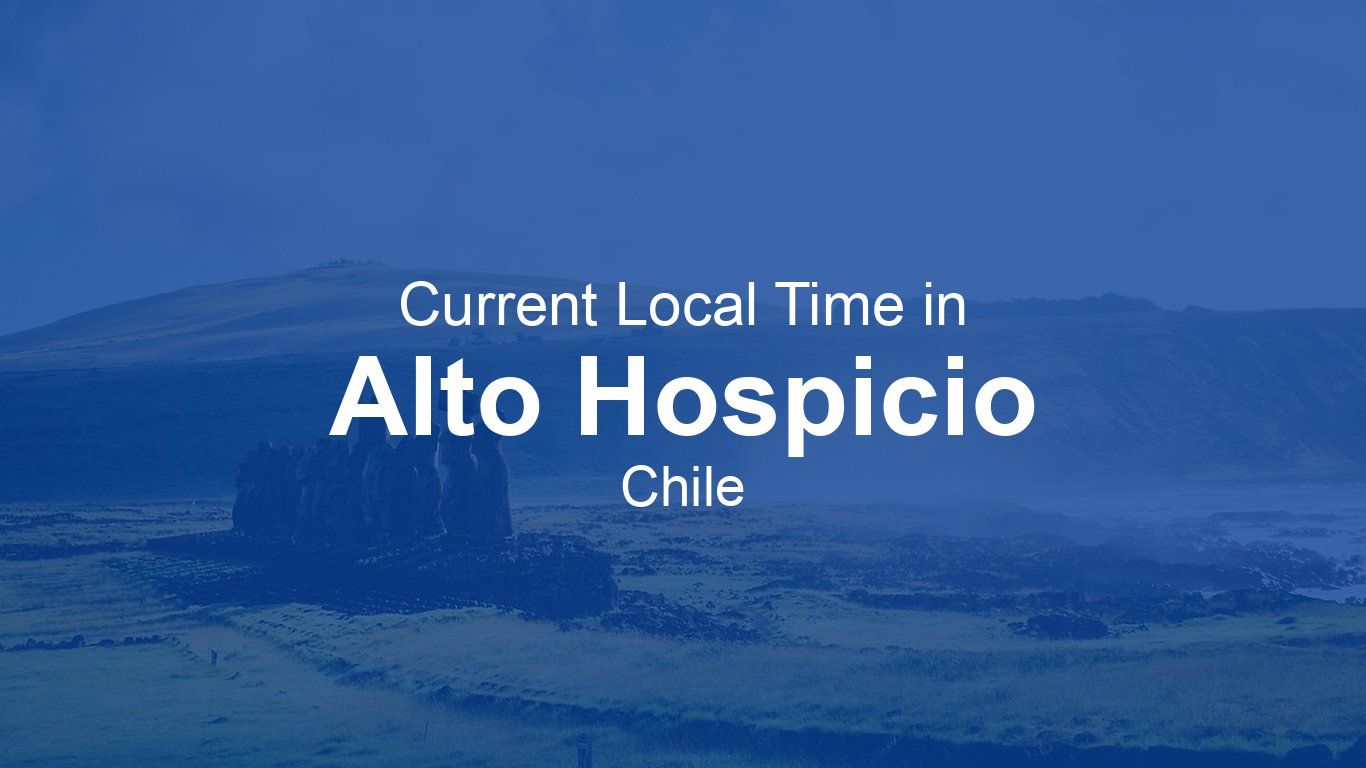 Current Time in Alto Hospicio, Chile | Time.now