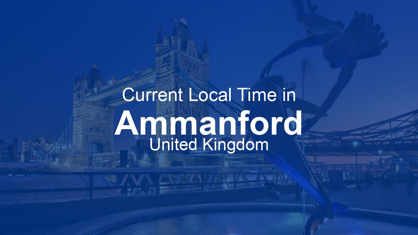 Current Time in Ammanford, United Kingdom | Time.now