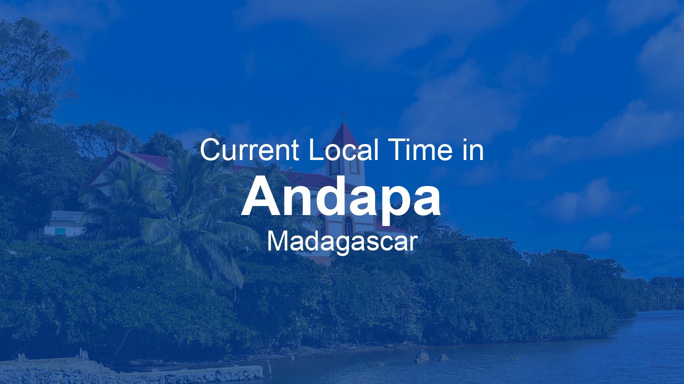 Current Time in Andapa, Madagascar | Time.now