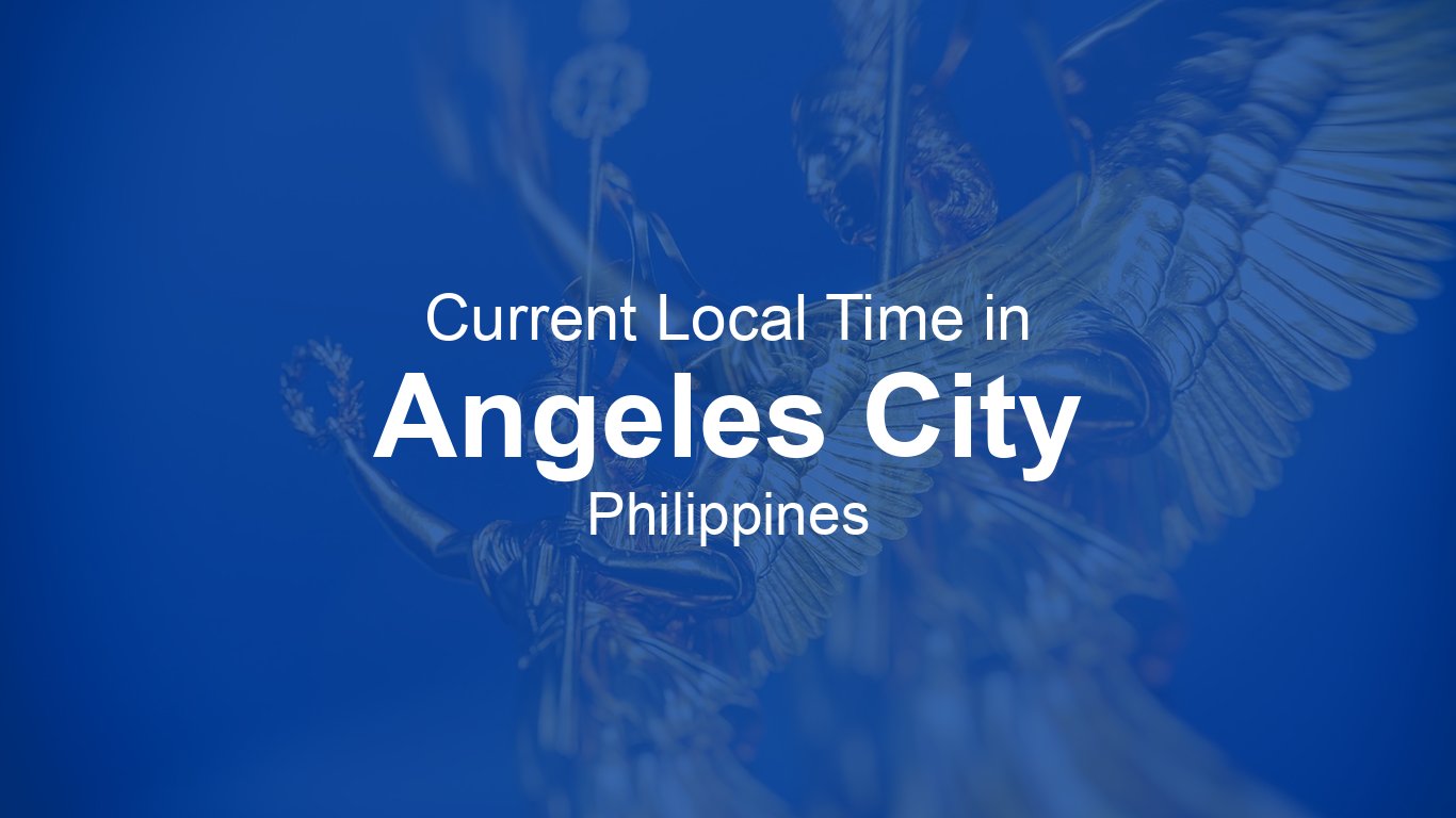 Time Now In Angeles City Philippines Time now Time Now In Angeles City Philippines Time now
