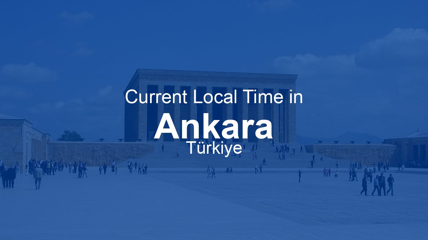 Time Now in Ankara, Türkiye | Time.now