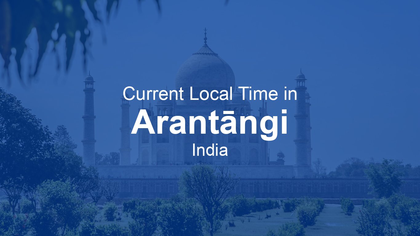 Current Time in Arantāngi, India | Time.now