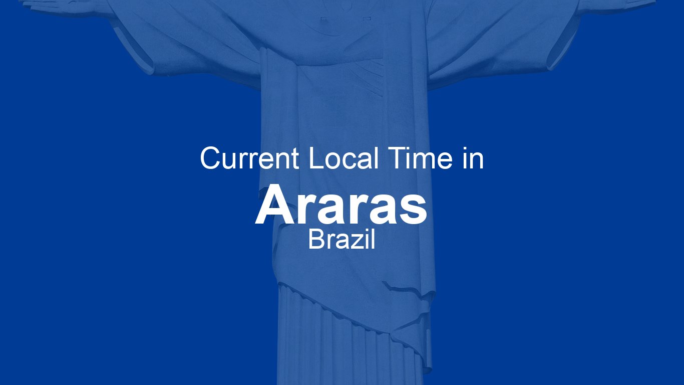 Current Time in Araras, Brazil (-03) | Time.now