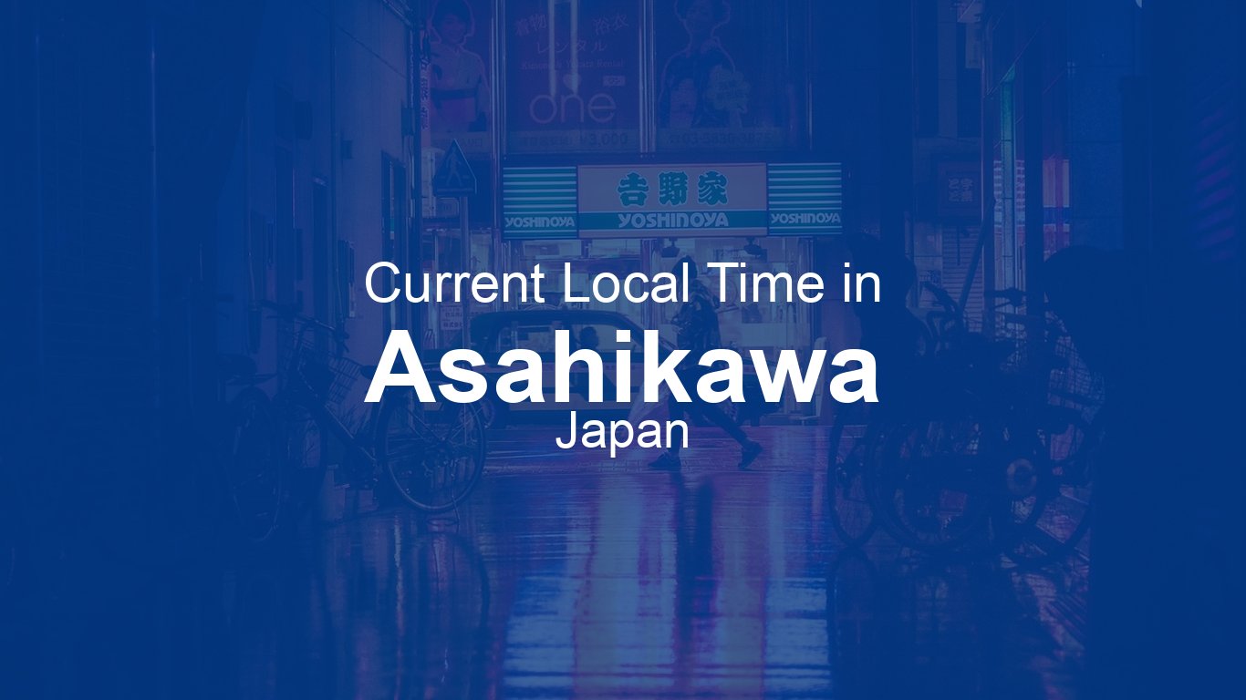 Current Time in Asahikawa, Japan | Time.now