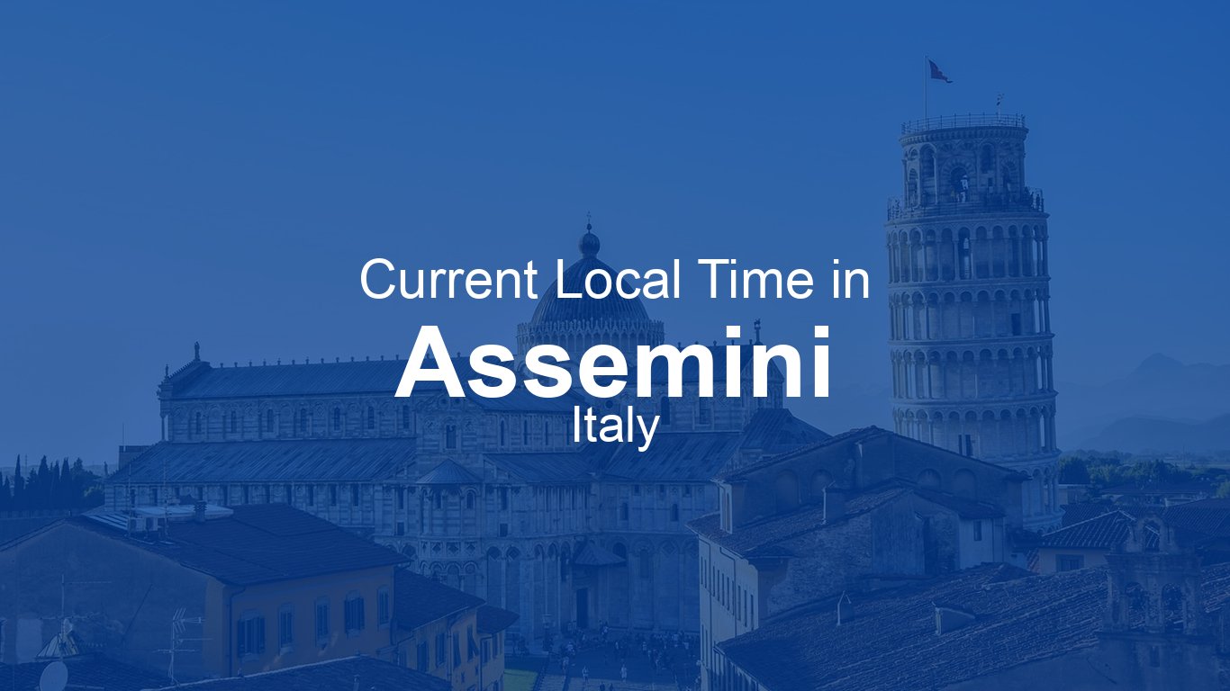 Current Time in Assemini, Italy | Time.now