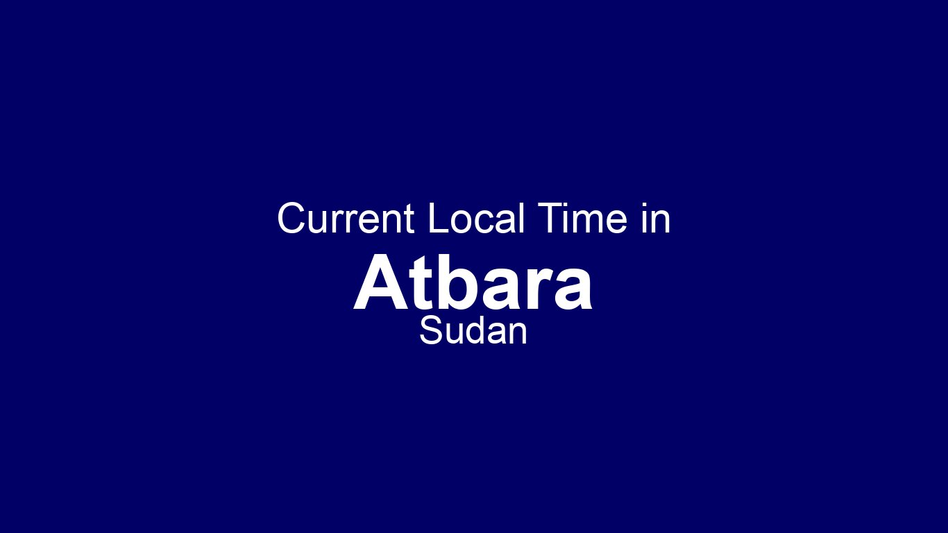 Current Time in Atbara, Sudan (CAT) | Time.now