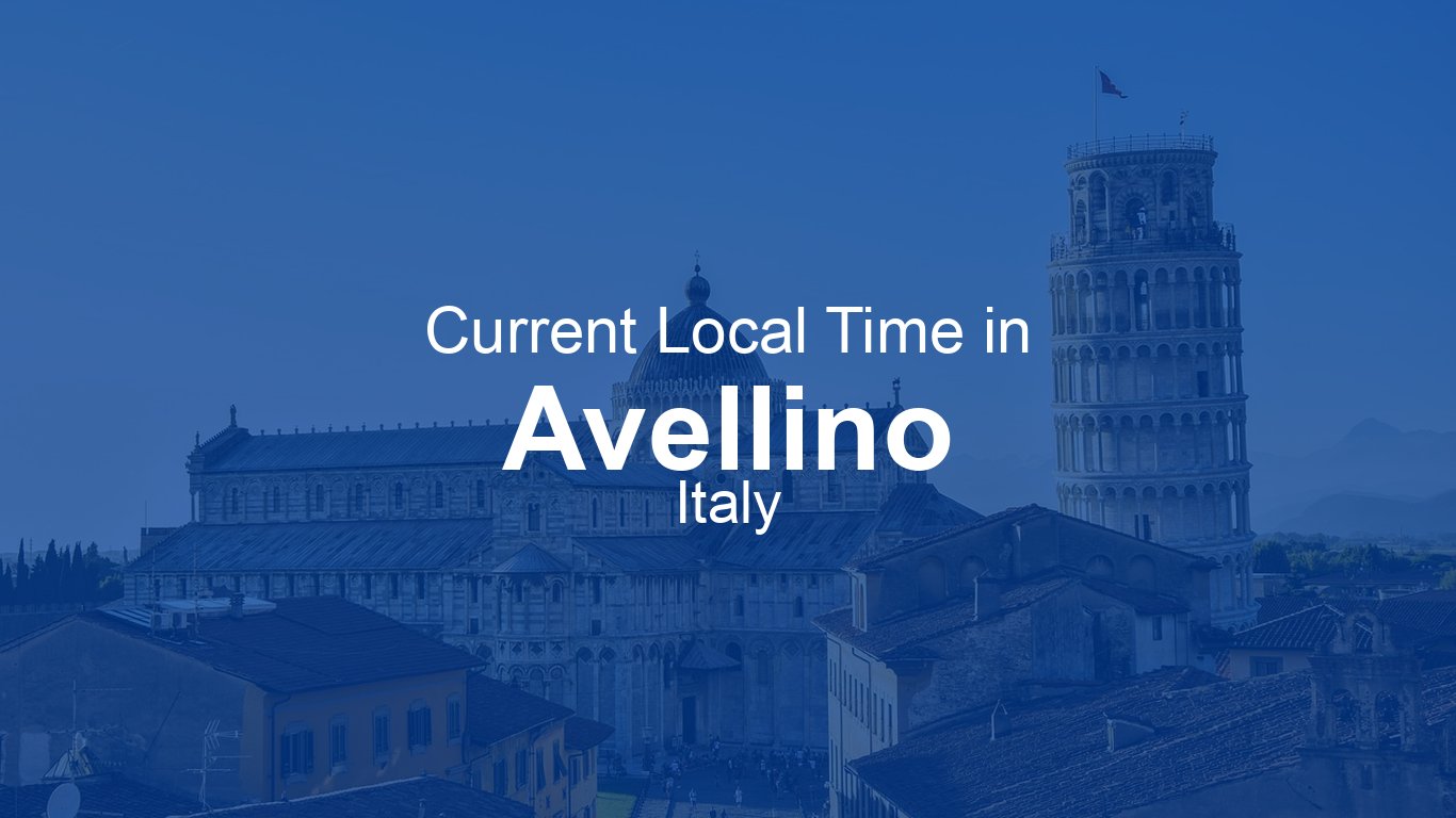 Current Time in Avellino, Italy | Time.now