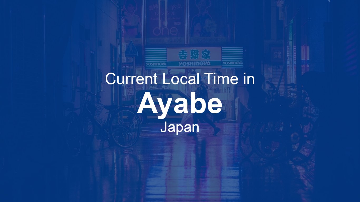 Current Time in Ayabe, Japan | Time.now