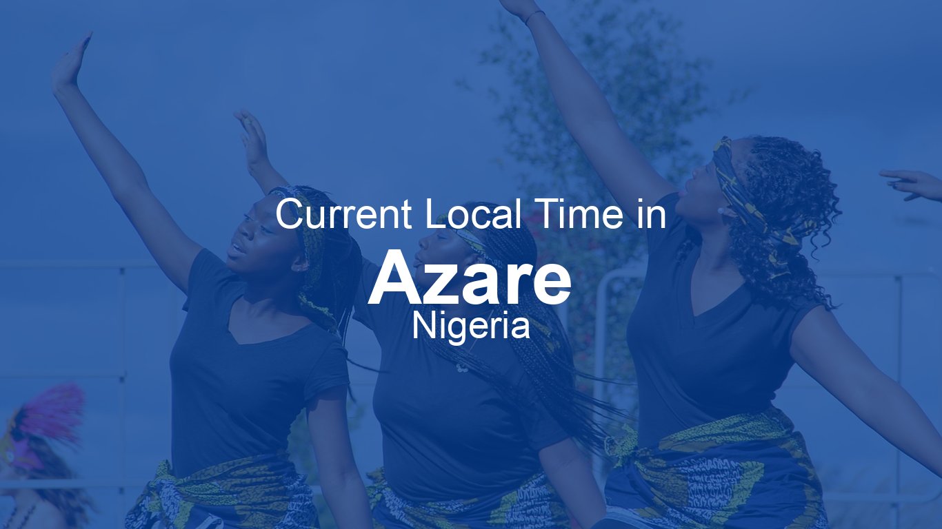 Current Time in Azare, Nigeria | Time.now