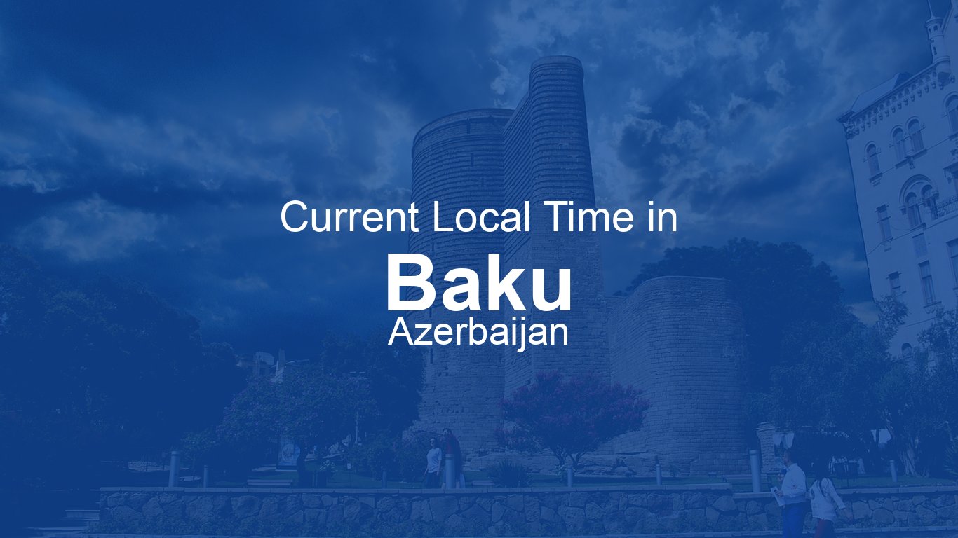 Time Now in Baku, Azerbaijan | Time.now