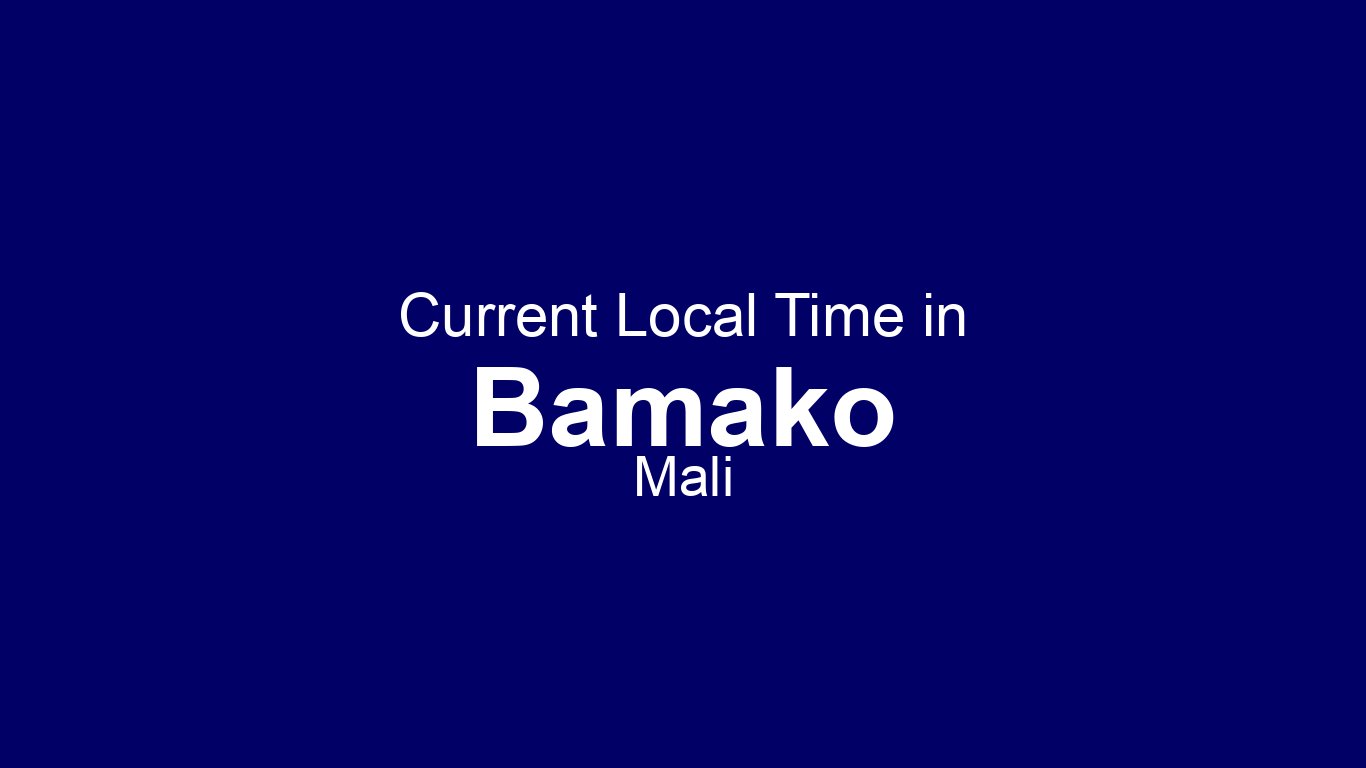 Time Now in Bamako, Mali | Time.now
