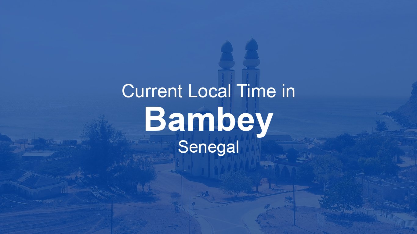 Current Time in Bambey, Senegal | Time.now