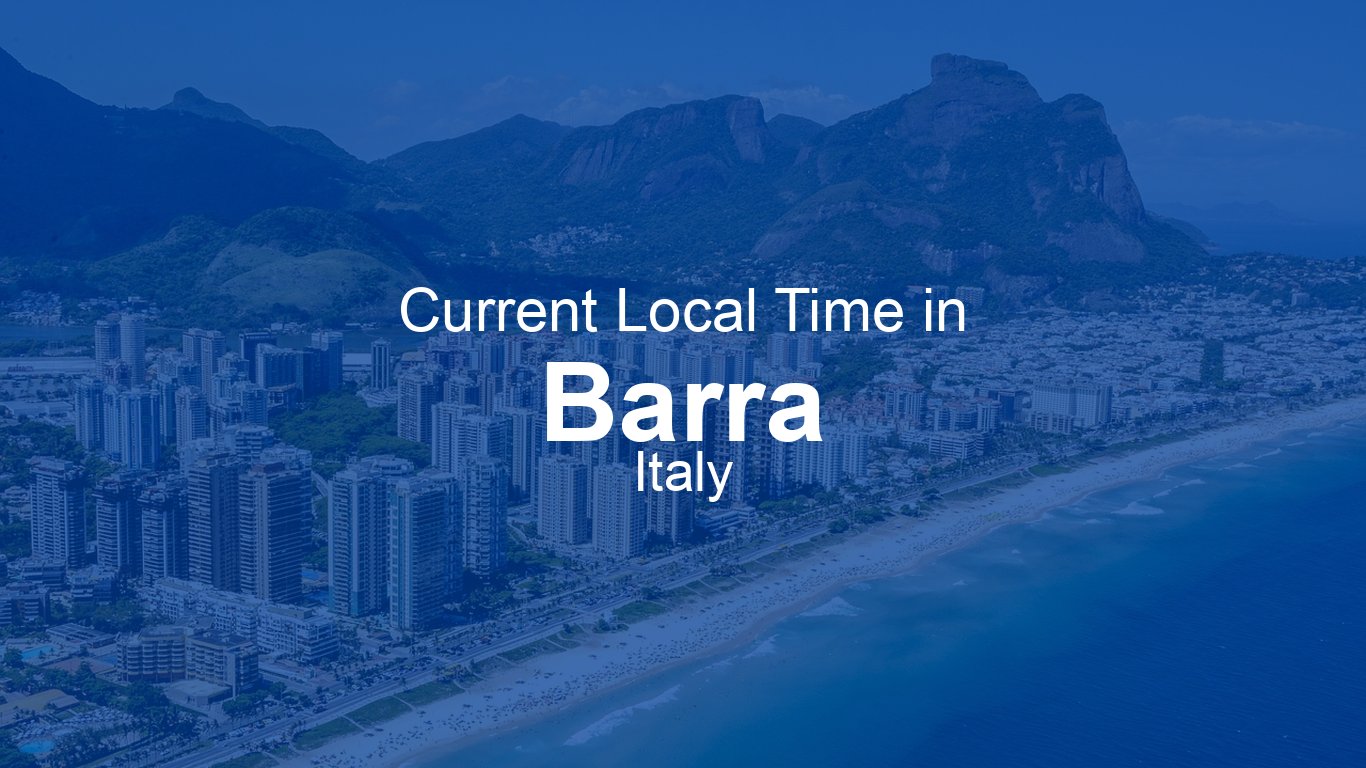 Current Time in Barra, Italy | Time.now