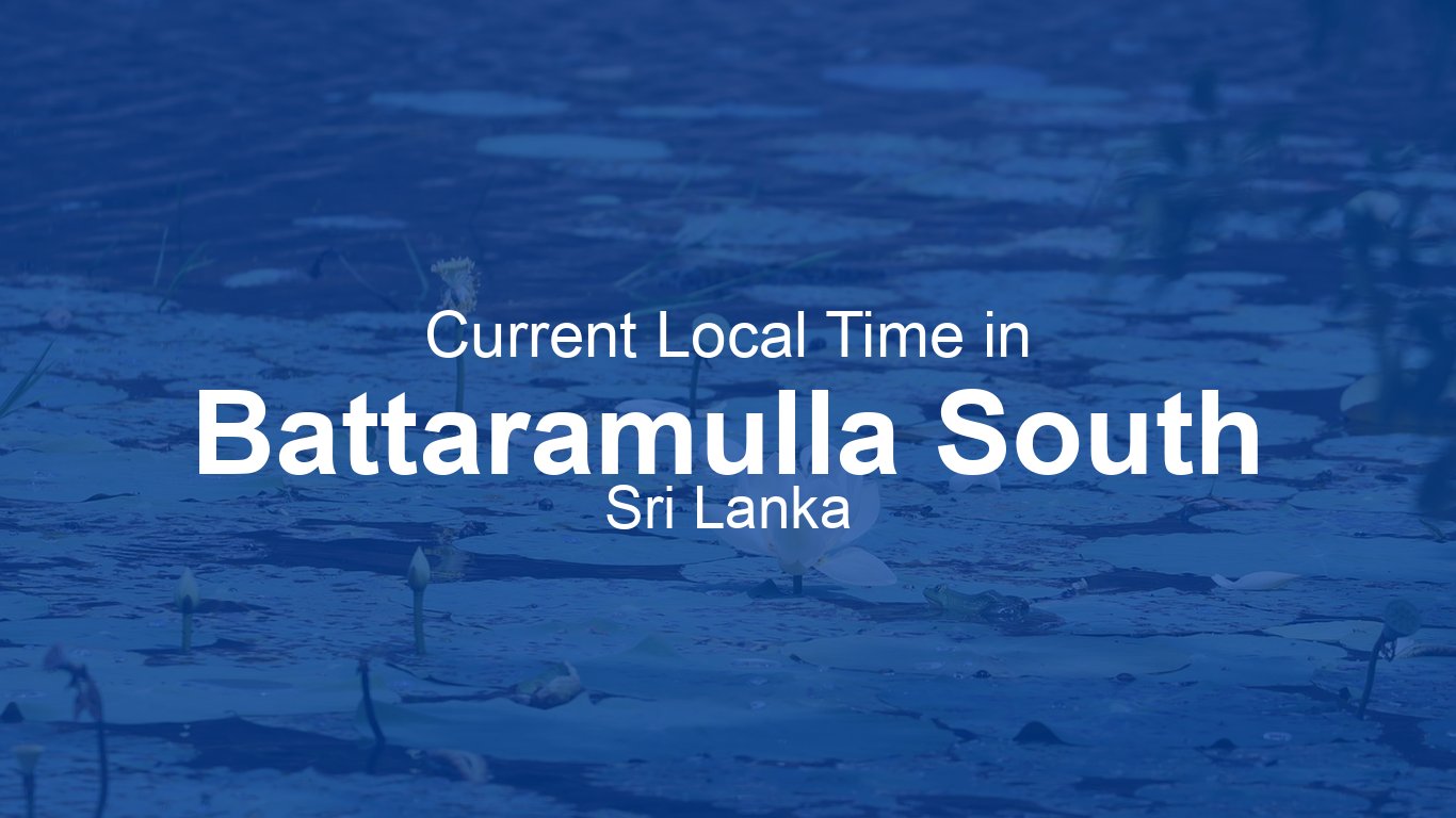Time Now in Battaramulla South, Sri Lanka | Time.now