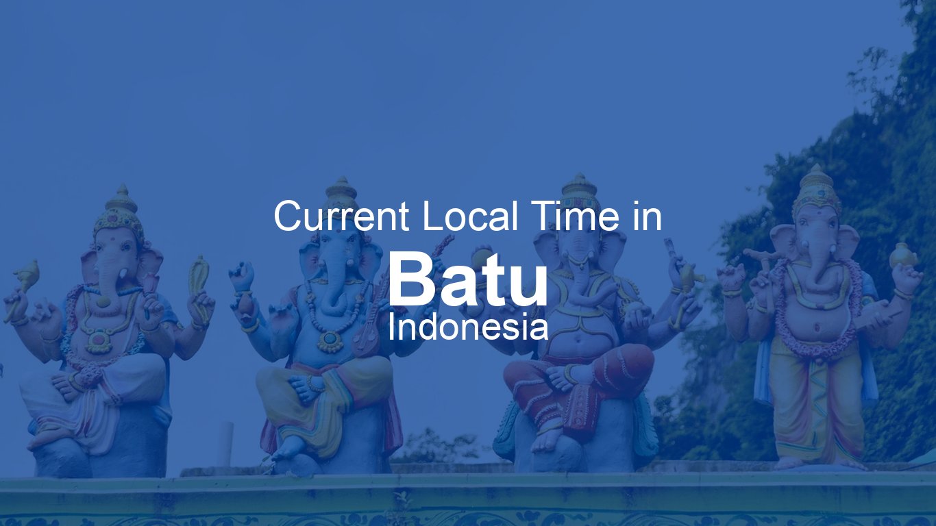 Current Time in Batu, Indonesia (WIB) | Time.now